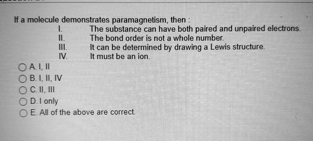 SOLVED: If a molecule demonstrates paramagnetism , then The substance ...