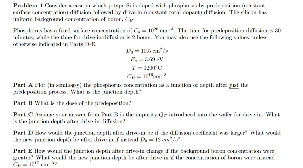 SOLVED: Problem 1: Consider a case in which p-type Si is doped with phosphorus by predeposition ...