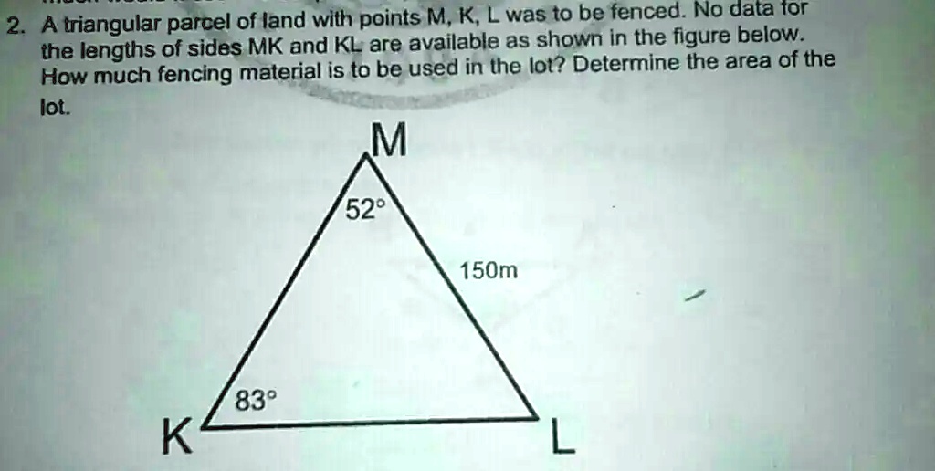 SOLVED: A triangular parcel of land with points M, K, and L was to be fenced. The lengths of ...