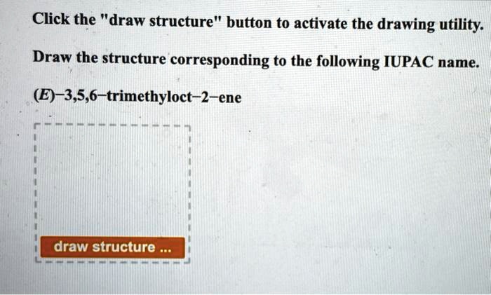 SOLVED: Click the "draw structure" button to activate the drawing utility: Draw the structure ...