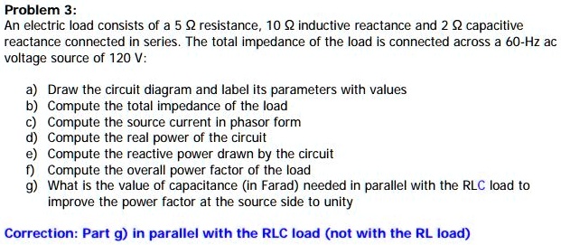Problem 3 An Electric Load Consists Of A 5 Resistance 10