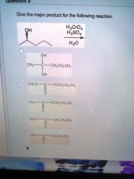 SOLVED: Give the major product for the following reaction. OH + H2SO4 -> H2O + CH2CH2CH3 + OH ...