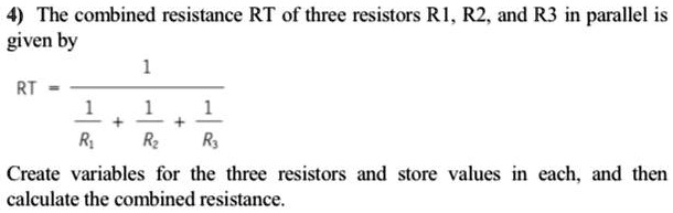 4) The combined resistance RT of three resistors R1, R2, and R3 in parallel is given by RT = (1 ...