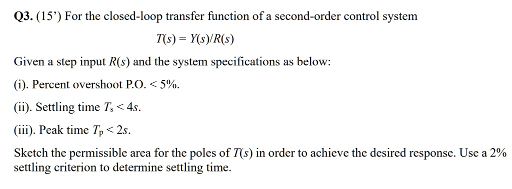 SOLVED: Q3. (15') For the closed-loop transfer function of a second ...