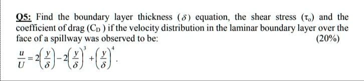 Q5: Find the boundary layer thickness (δ) equation, the...