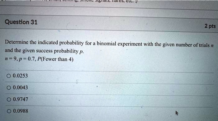 question 31 2 pts determine the indicated probability for binomial experiment with the given ...