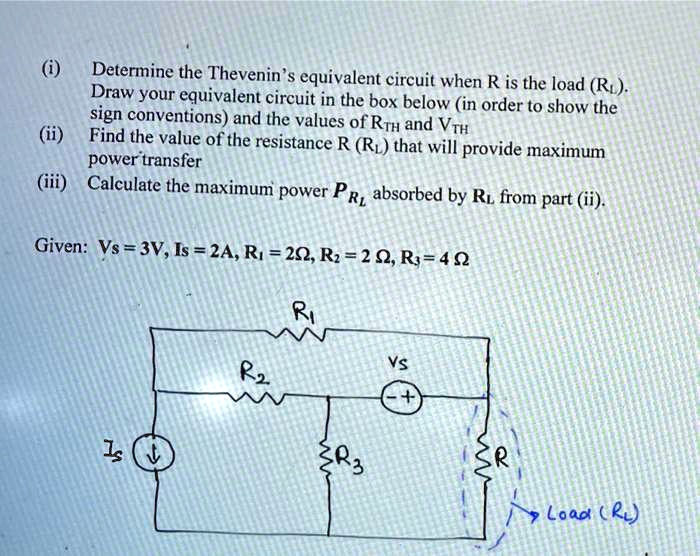(i) Determine the Thevenin's equivalent circuit when R is the load (RL). Draw your equivalent ...