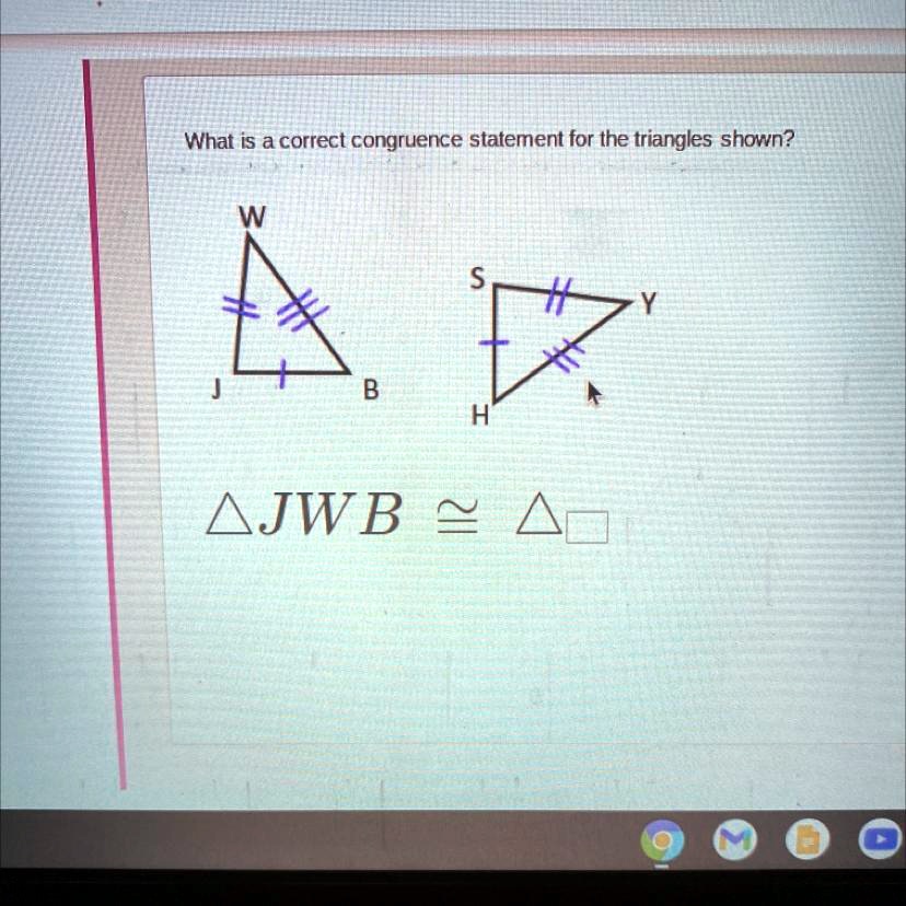 SOLVED: 'What is a correct congruence statement for the triangles shown ...