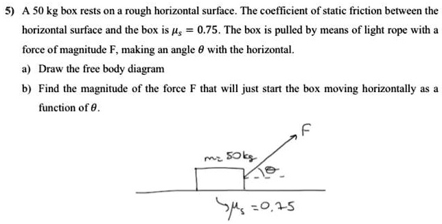a 50 kg box rests on rough horizontal surface the coefficient of static friction between the ...