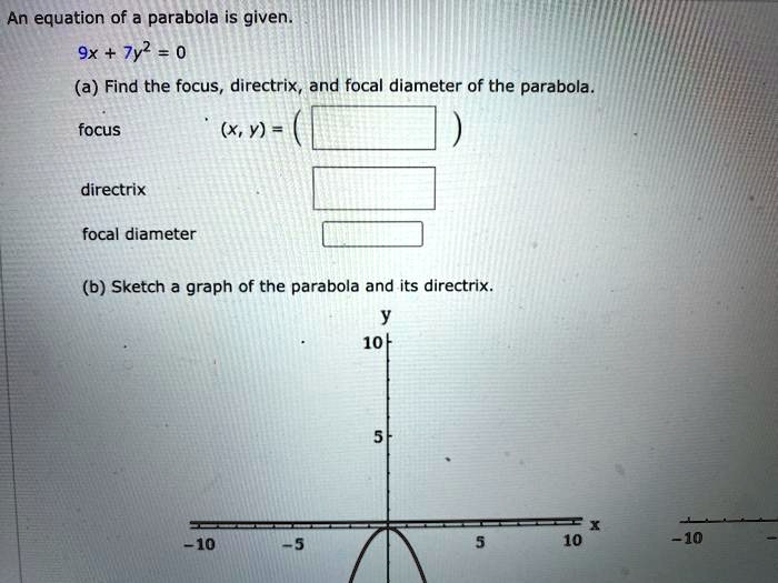 an equation of parabola is given 9x 7y2 0 a find the focus directrix ...