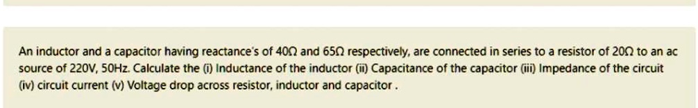 an inductor and a capacitor having reactance of 402 and 650 ...