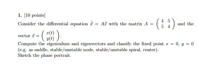 SOLVED:[10 points] Consider the differential equation 1 = Ar with the ...