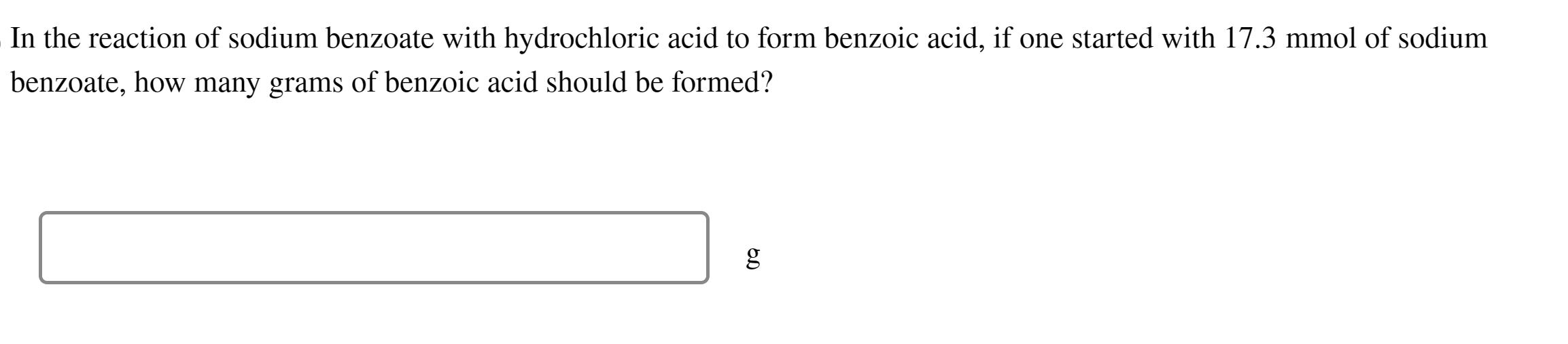 [GET ANSWER] In the reaction of sodium benzoate with hydrochloric acid to form benzoic acid, if ...