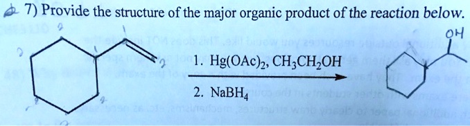 [GET ANSWER] 7) Provide the structure of the major organic product of ...