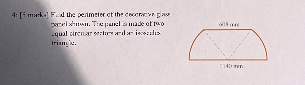 4: [5 marks] Find the perimeter of the decorative glass panel shown ...