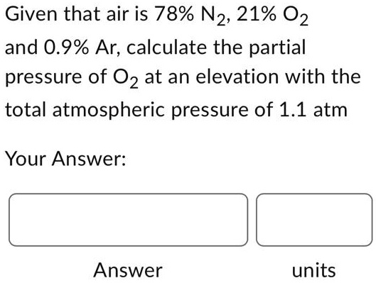 given that air is 78 n2 21 o2 and 09 ar calculate the partial pressure ...