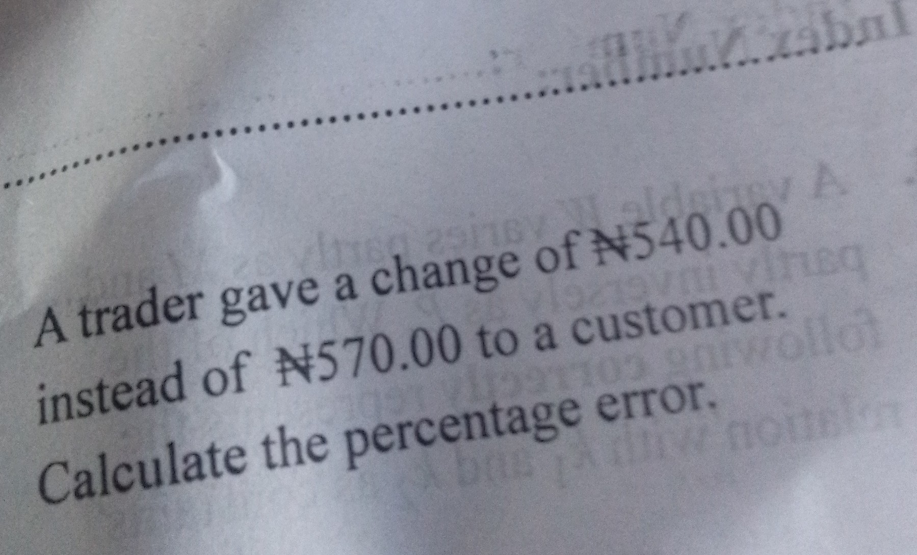 A trader gave a change of # 540.00 instead of $ 570.00 to a customer ...