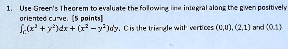 1 use greens theorem to evaluate the following line integral along the given positively oriented ...