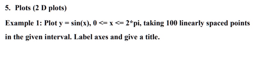 5. Plots (2 D plots) Example 1: Plot y = sin(x), 0
