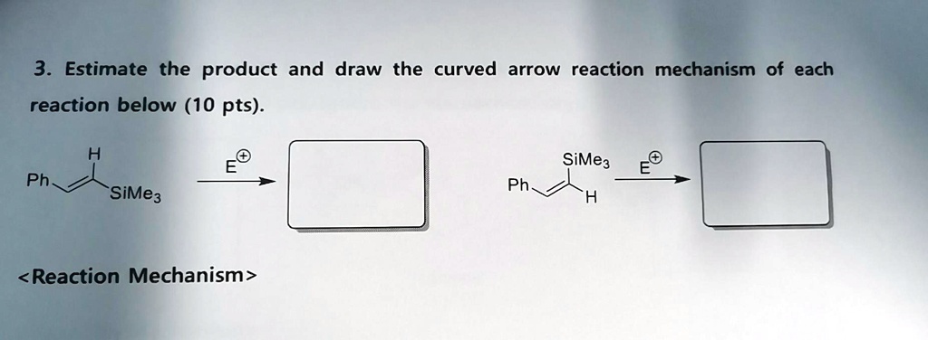SOLVED: Estimate the product and draw the curved arrow reaction ...