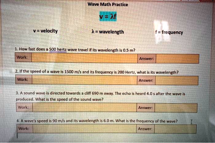 SOLVED: Wave Math Practice Aft velocity A = wavelength frequency How ...