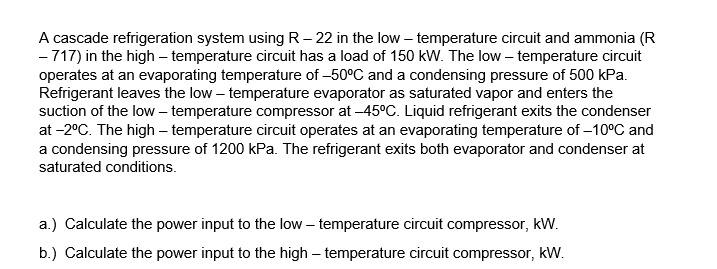 SOLVED: A cascade refrigeration system using R -22 in the low ...