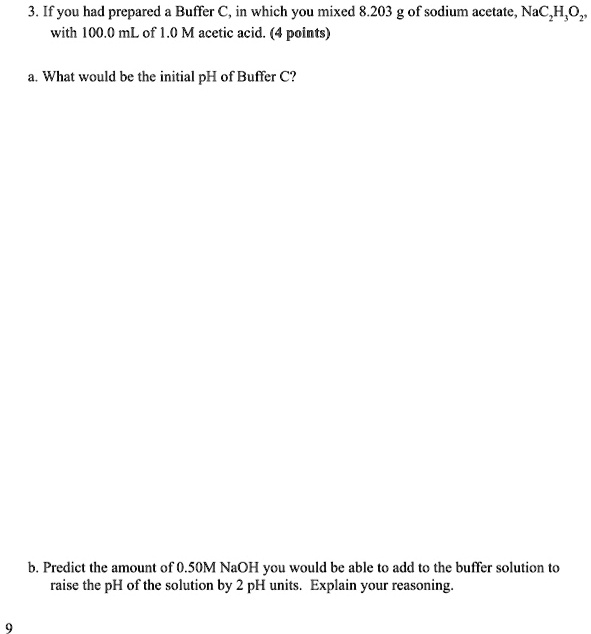 SOLVED: If you had prepared Buffer C, in which you mixed 8.203 g of sodium acetate NaCH3CO2 with ...