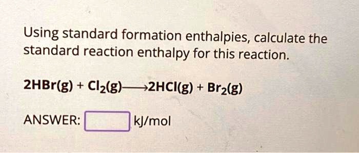 SOLVED: Using standard formation enthalpies, calculate the standard ... SOLVED: Using standard formation enthalpies, calculate the standard ...