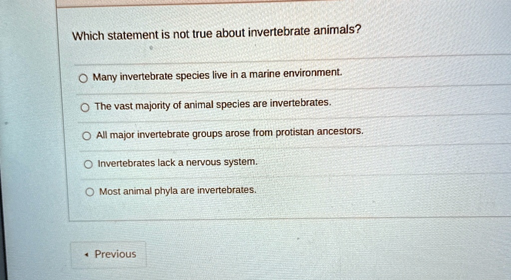 which statement is not true about invertebrate animals many ...