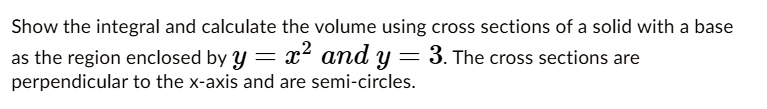 SOLVED: Show the integral and calculate the volume using cross sections ...