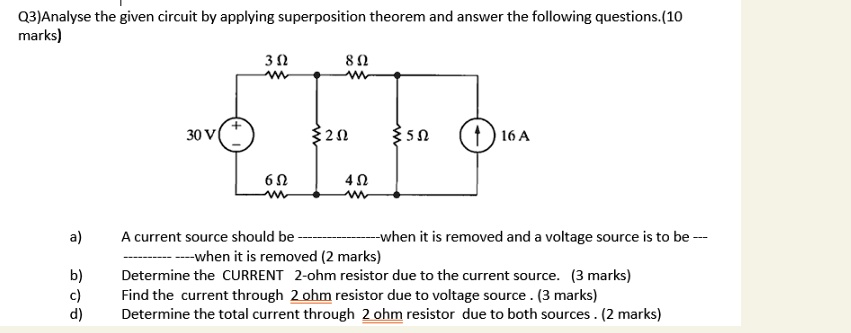 SOLVED: Q3)Analyse the given circuit by applying superposition theorem and answer the following ...