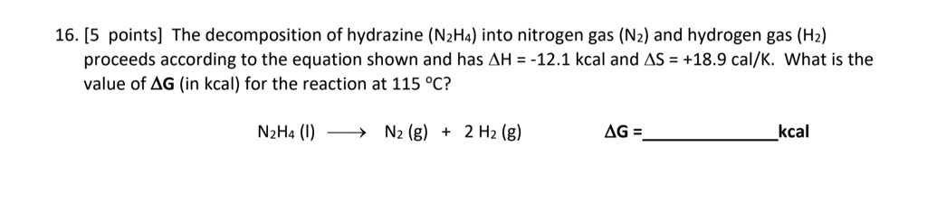 16 5 points the decomposition of hydrazine nzha into nitrogen gas nz ...