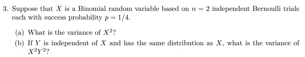 VIDEO solution: 3. Suppose that X is a Binomial random variable based on n = 2 independent ...