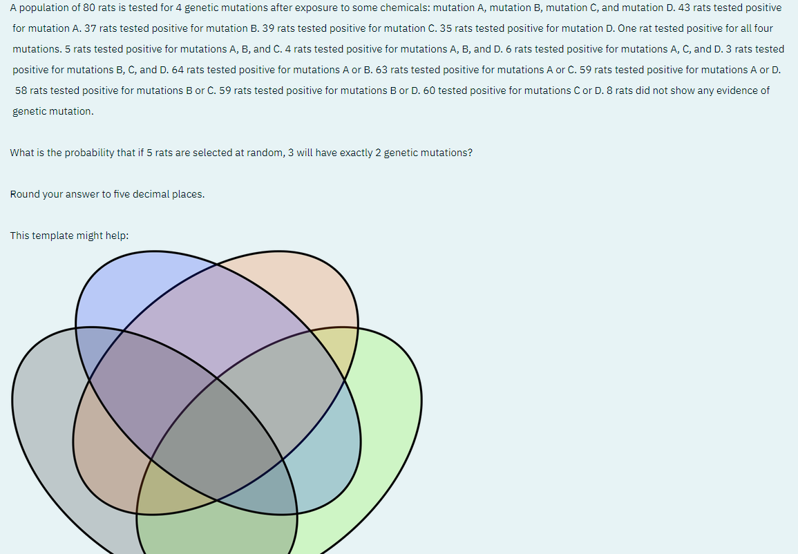A population of 80 rats is tested for 4 genetic mutations after ...