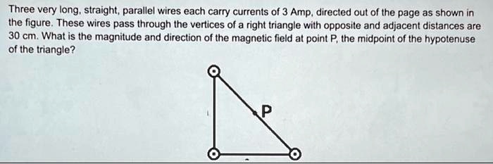 SOLVED: Three very long, straight, parallel wires each carry currents of 3 Amp, directed out of ...