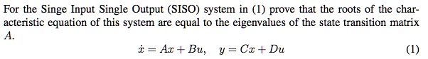 Solved For The Single Input Single Output Siso System In 1 Prove That The Roots Of The 9600