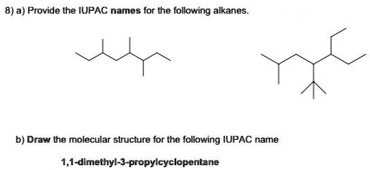 SOLVED: 8) a) Provide the IUPAC names for the following alkanes b) Draw ...