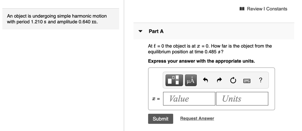 SOLVED: Review Constants An object is undergoing simple harmonic motion with period 1,.210 and ...