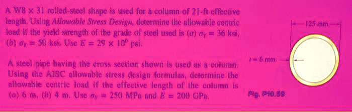 SOLVED: A W8 x 31 rolled-steel shape is used for a column of 21-ft effective length. Using ...