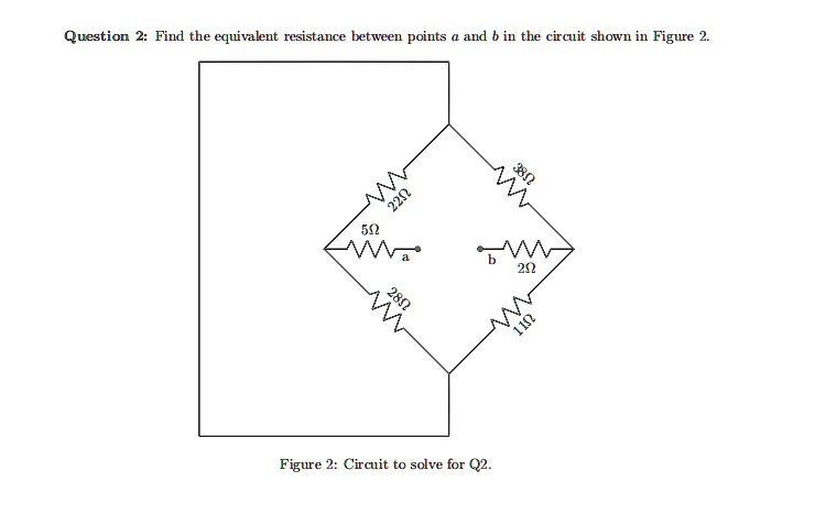 SOLVED: Question 2: Find the equivalent resistance between points a and b in the circuit shown ...