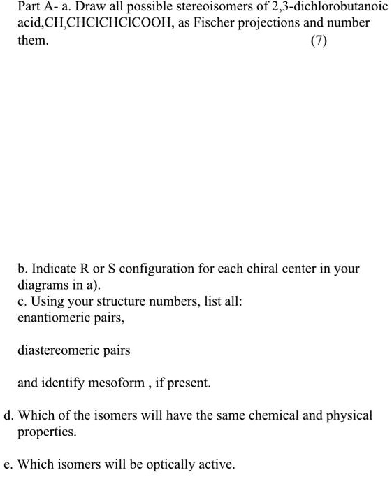 Part A- a. Draw all possible stereoisomers of 2,3-dichlorobutanoic acid ...