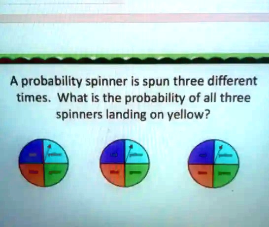 VIDEO solution: probability spinner is spun three different times. What ...