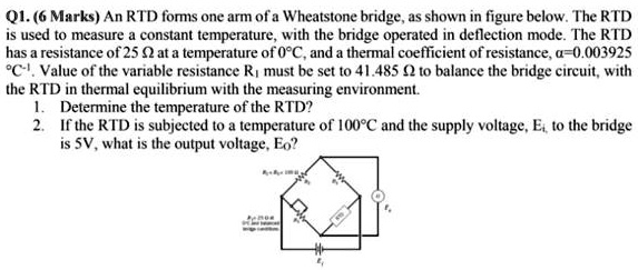 SOLVED: An RTD forms one arm of a Wheatstone bridge, as shown in the figure below. The RTD is ...