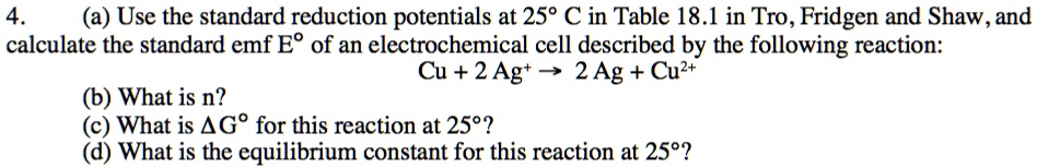 SOLVED: (a) Use the standard reduction potentials at 25 degrees Celsius ...
