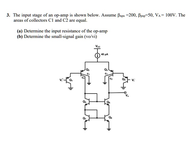 SOLVED: The input stage of an op-amp is shown below. Assume npn = 200 ...