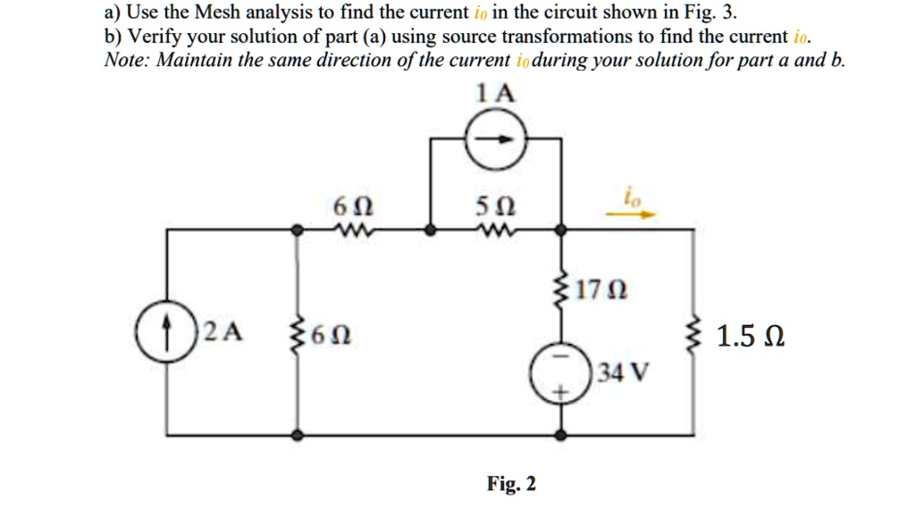 SOLVED: a) Use the Mesh analysis to find the current io in the circuit shown in Fig: 3 b) Verify ...
