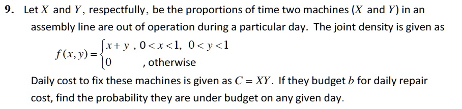 SOLVED: 9 Let X and Y, respectfully, be the proportions of time two machines and Y) in an ...