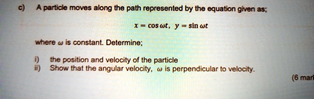 SOLVED: (6 A particle moves along the path represented by the equation given as; X # coS (t, y ...