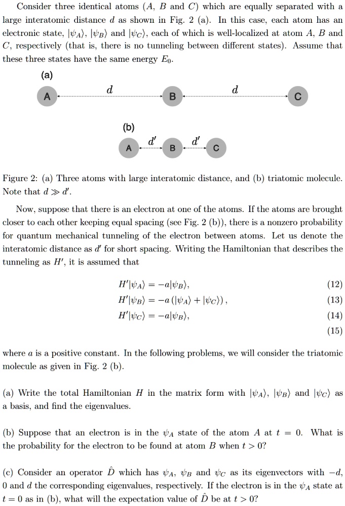 SOLVED: Consider three identical atoms (A, B, and C) which are equally separated with a large ...