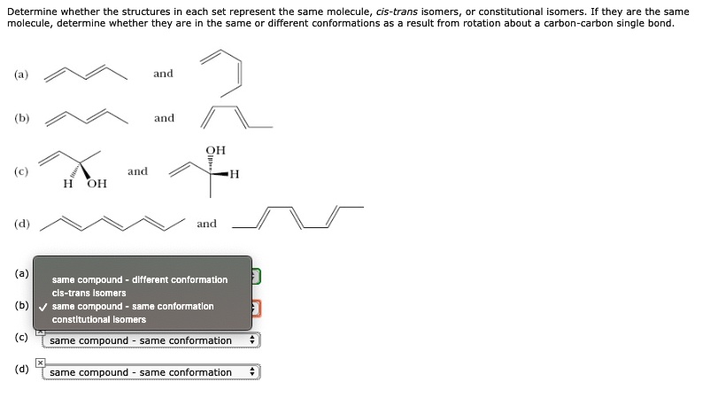 SOLVED: Determine whether the structures in each set represent the same molecule cis-trans ...